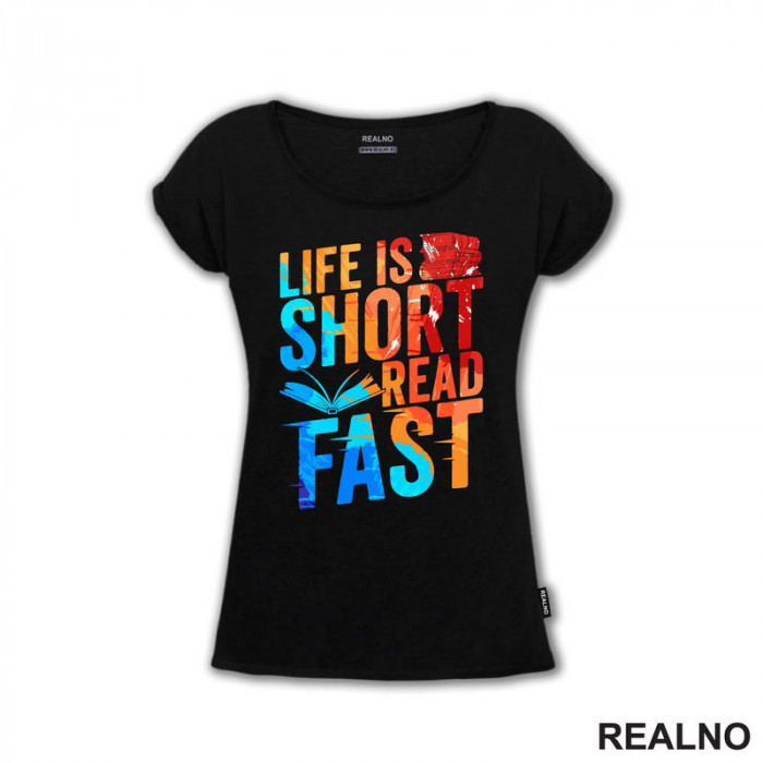 LIFE IS SHORT READ FAST - COLORS - BOOKS - ČITANJE - KNJIGE - MAJICA