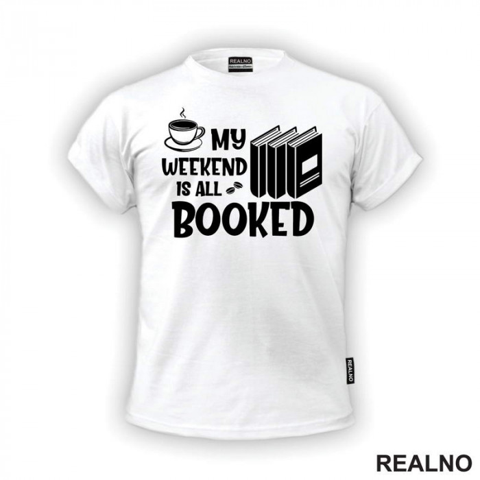 MY WEEKEND IS ALL BOOKED - BOOKS - ČITANJE - KNJIGE - MAJICA