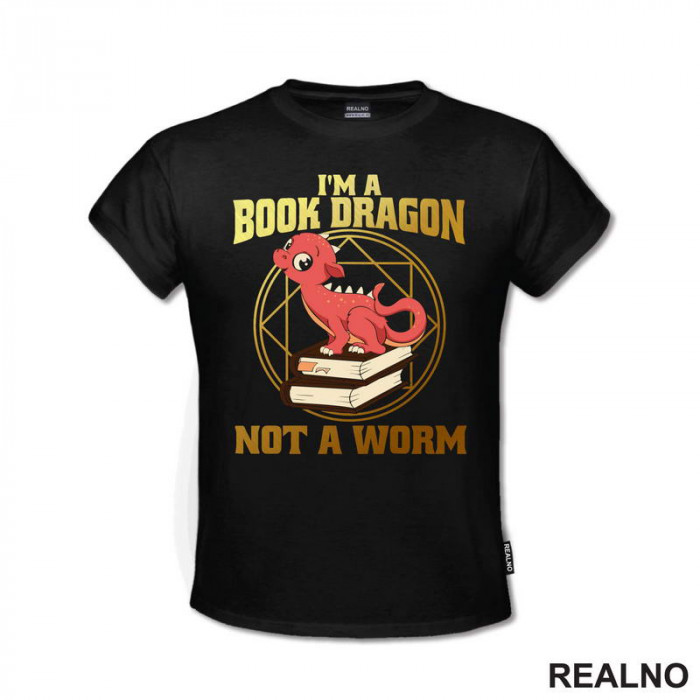 I'M A BOOK DRAGON NOT A WORM - GOLDEN - BOOKS - ČITANJE - KNJIGE - MAJICA