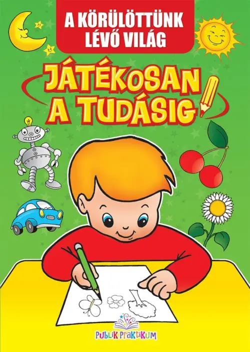 A Körülöttünk Lévő Világ - Játékosan A Tudásig