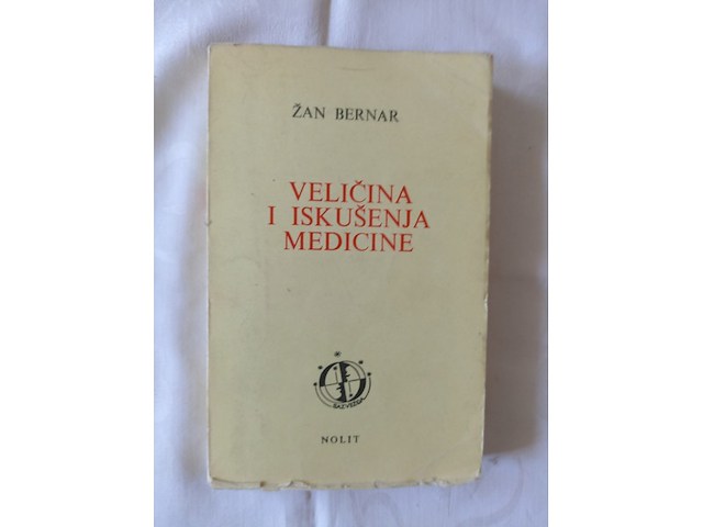 Veličina i iskušenja medicine - Žan Bernar