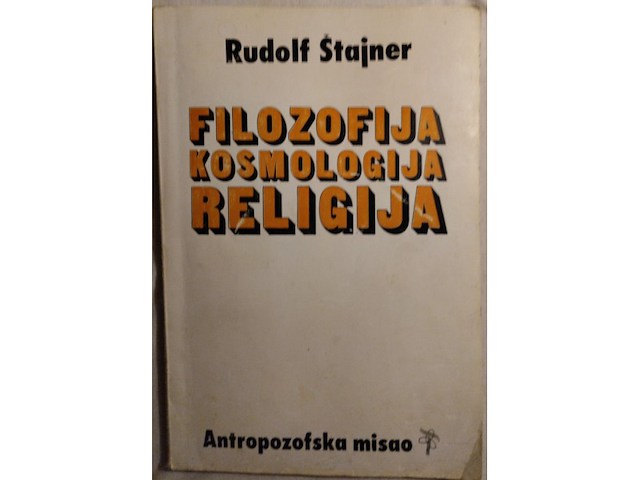 Filozofija, kosmologija, religija - Rudolf Štajner