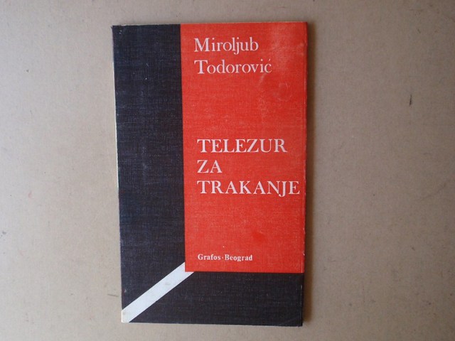 Miroljub Todorović - TELEZUR ZA TRAKANJE