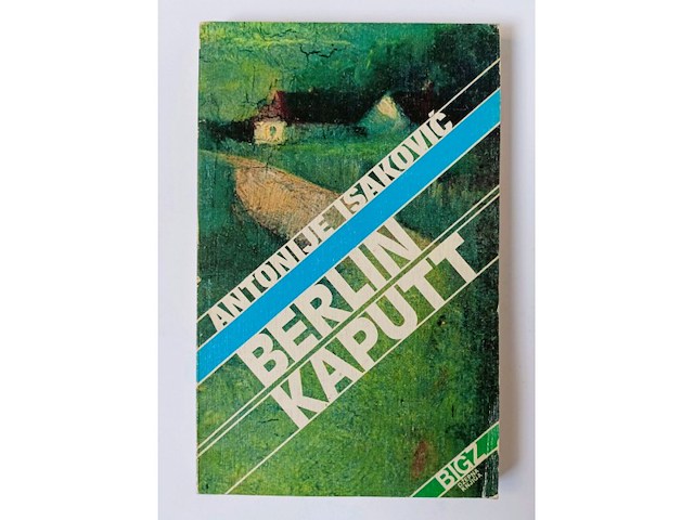 BERLIN KAPUTT - Antonije Isaković