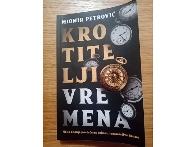 KROTITELJI VREMENA - Miomir Petrović