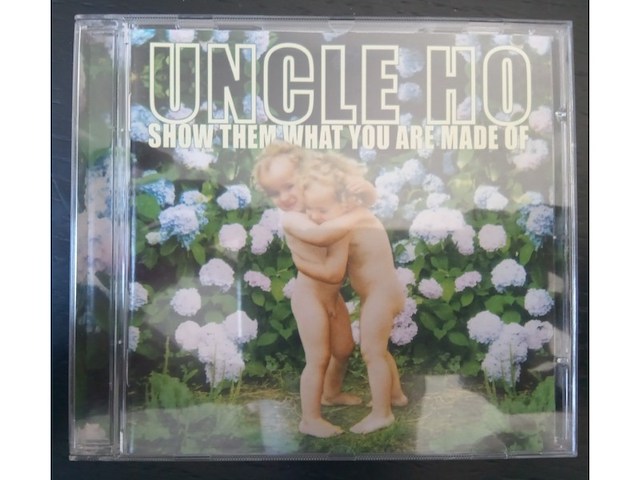 Uncle Ho - Show them what you are made of