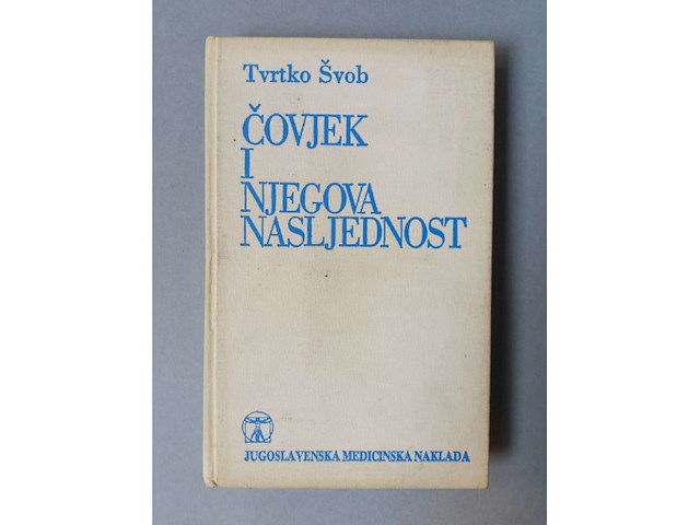 ČOVJEK I NJEGOVA NASLJEDNOST - Tvrtko Švob