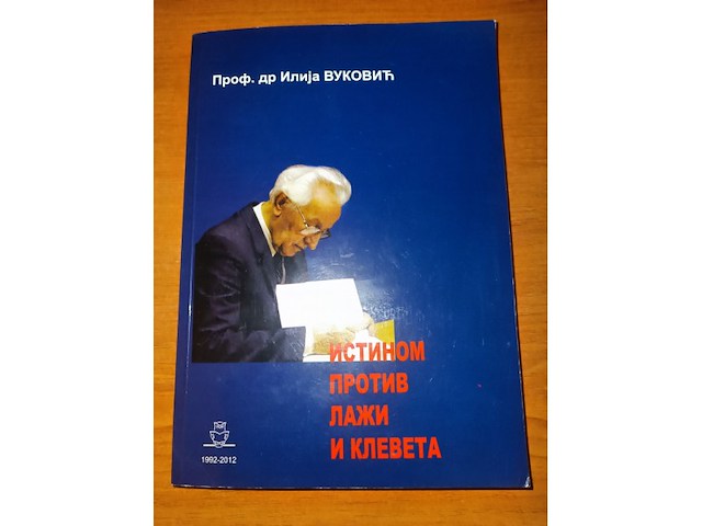 Istinom protiv laži i kleveta - prof. dr. Ilija Vuković