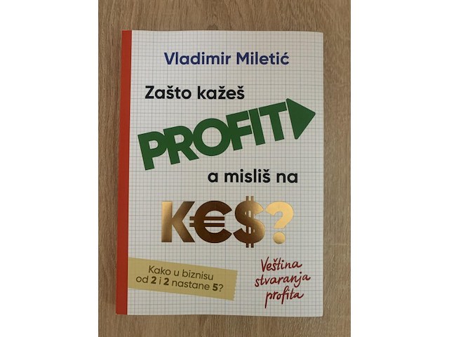 Zašto kažeš PROFIT a misliš na KEŠ?