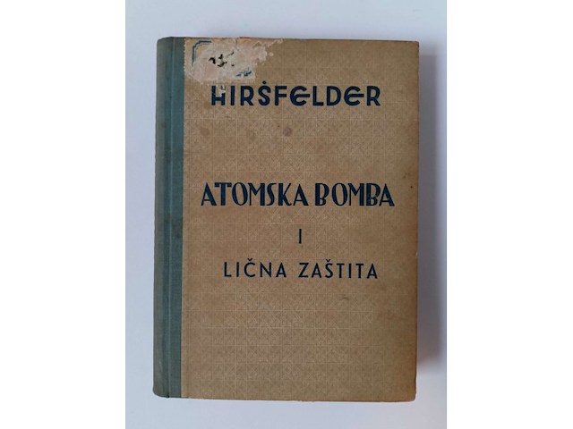 ATOMSKA BOMBA I LIČNA ZAŠTITA - Hiršfelder