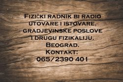 Privremen posao Fizički radnik bi radio utovare i istovare, gradjevinske poslove i drugu fizikaliju