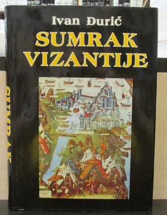 SUMRAK VIZANTIJE – IVAN ĐURIĆ