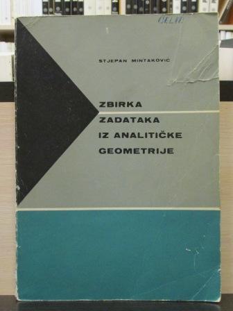 ZBIRKA ZADATAKA IZ ANALITIČKE GEOMETRIJE – STJEPAN MINTAKOVIĆ