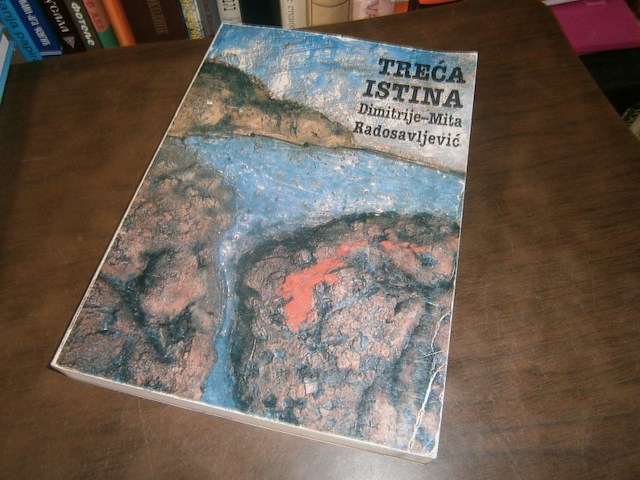 Dimitrije Mita Radosavljevic - Treca istina