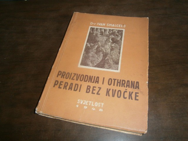 Ivan Smalcelj - Proizvodnja i othrana peradi bez kvocke