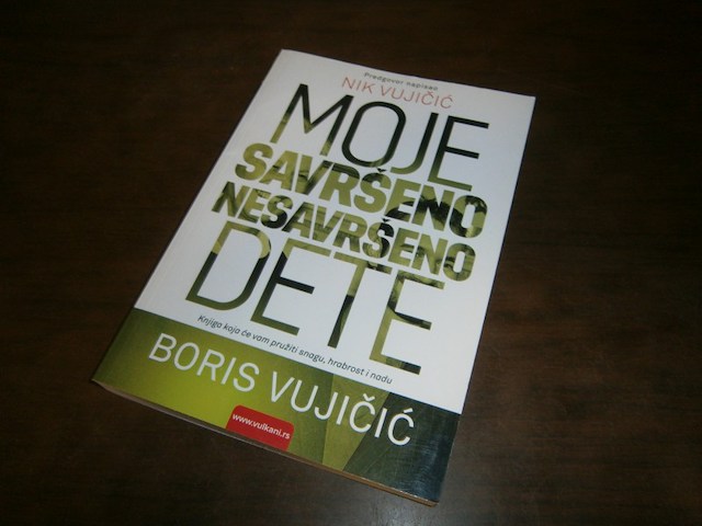 Boris Vujicic - Moje savrseno nesavrseno dete