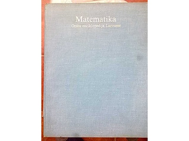 Matematika,opsta enciklopedija Larousse