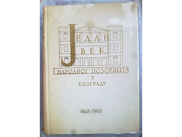Jedan vek Narodnog pozorista u Beogradu 1868-1968