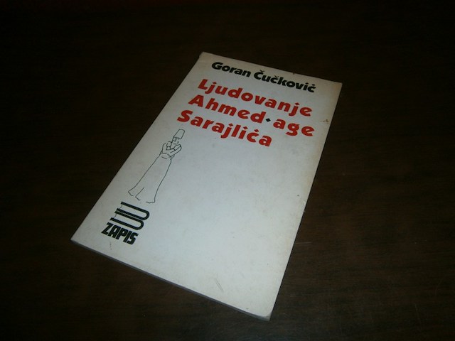 Goran Cuckovic - Ljudovanje Ahmed age Sarajlica