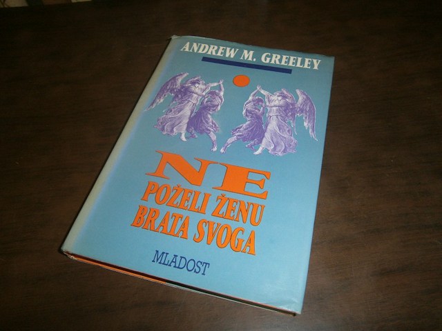 Andrew M. Greeley - Ne pozeli zenu brata svoga