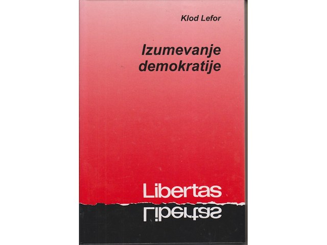 IZUMEVANJE DEMOKRATIJE / KLOD LEFOR - perfektttttttttT