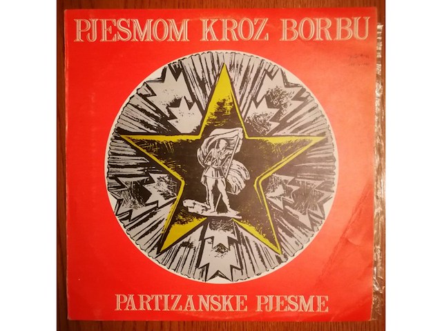 Pjesmom kroz borbu - Partizanske pjesme