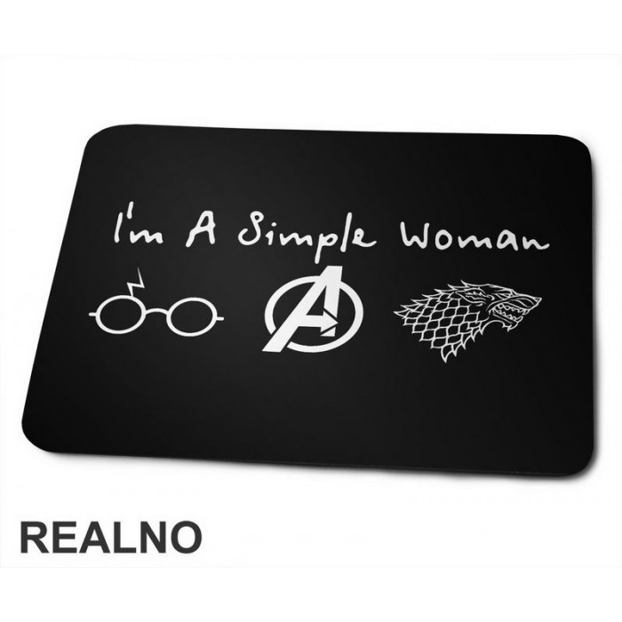 I'M A SIMPLE WOMAN - SYMBOLS HARRY POTTER, AVENGERS, GAME OF THRONES - GEEK - PODLOGA ZA MIŠ