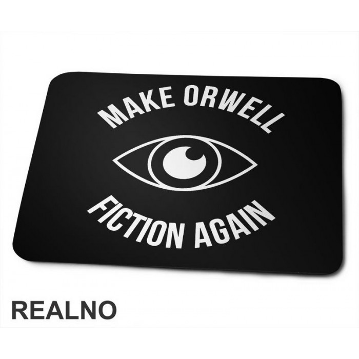 MAKE ORWELL FICTION AGAIN - GEEK - PODLOGA ZA MIŠ