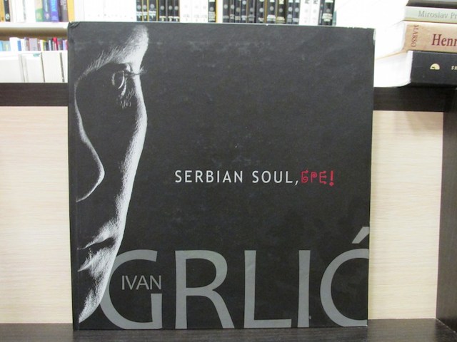 SERBIAN SOUL, BRE! - Ivan Grlić
