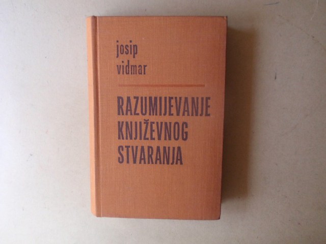 Josip Vidmar - RAZUMIJEVANJE KNJIŽEVNOG STVARANJA