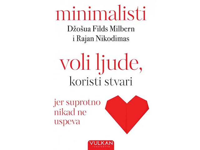 Voli ljude, koristi stvari - Minimalisti