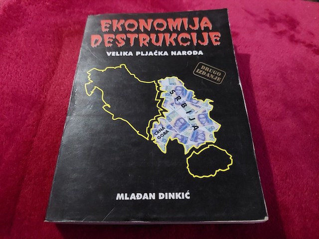 Ekonomija destrukcije Velika pljačka naroda Dinkić