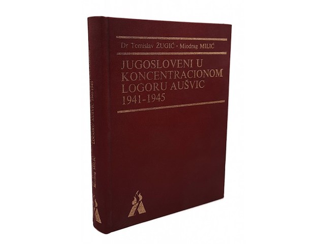 JUGOSLOVENI U KONCENTRACIONOM LOGORU AUŠVIC 1941-1945