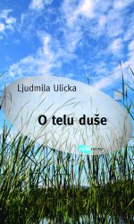 O Telu Duše Od Ljudmila Ulicka