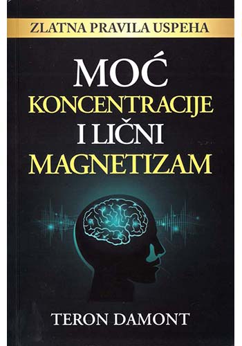 Moć koncentracije i lični magnetizam – Teron Damont