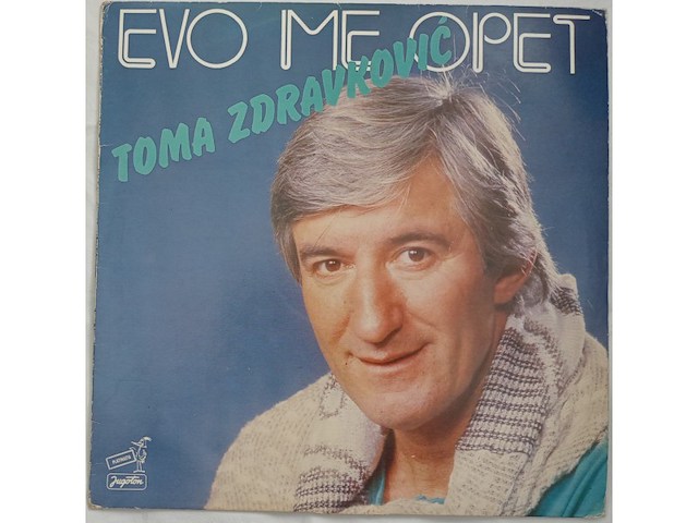 TOMA  ZDRAVKOVIC  -  EVO  ME  OPET