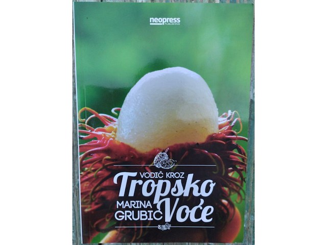 Vodič kroz tropsko voće, Marina Grubić /nova knjiga/