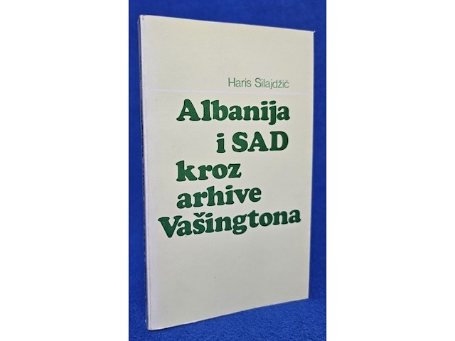 Albanija i SAD kroz arhive Vašingtona - Haris Silajdžić