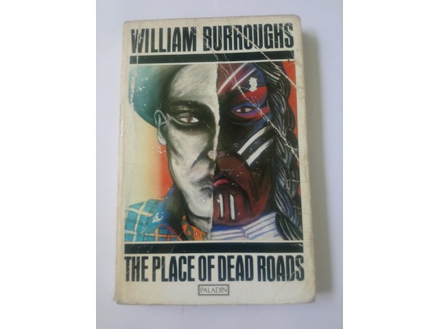 William Burroughs&gt; THE PLACE OF DEAD ROADS