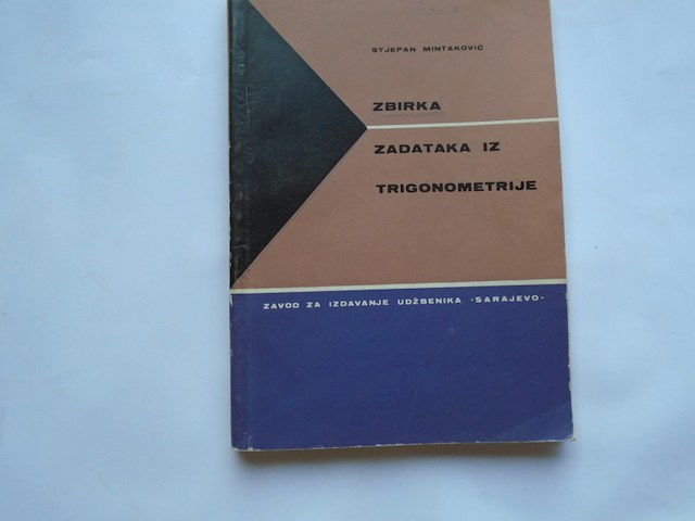 Zbirka zadataka iz trigonometrije, S.Mintaković, zavod