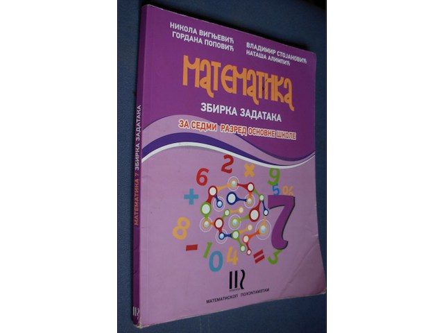 MATEMATIKA - Zbirka zadataka i testova za 7. razred