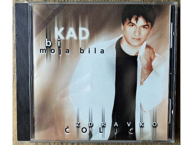 ZDRAVKO ČOLIĆ - Kad bi moja bila