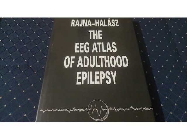 The EEG Atlas of Adulthood epilepsy/Rajna-Halasz