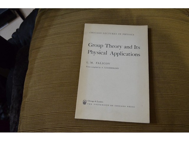 GROUP THEORY AND IT`S PHYSICAL  APPLICATIONS