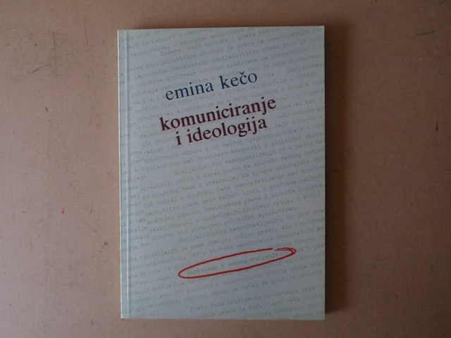 Emina Kečo - KOMUNICIRANJE I IDEOLOGIJA