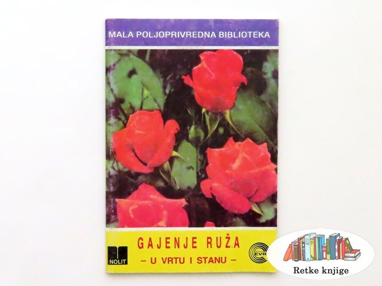 Gajenje ruža u vrtu i stanu – Mala poljoprivredna biblioteka – na prodaju