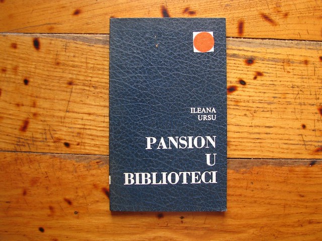 ILEANA URSU - PANSION U BIBLIOTECI RETKO