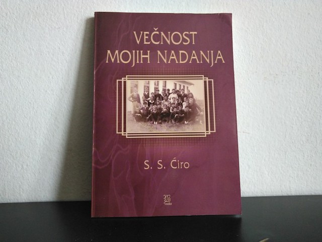 Večnost mojih nadanja - S.S. Ćiro