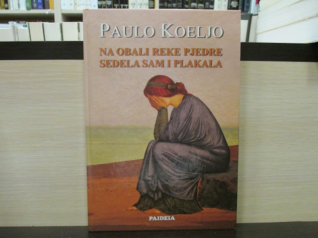 NA OBALI REKE PJEDRE SEDELA SAM I PLAKALA Paulo Koeljo