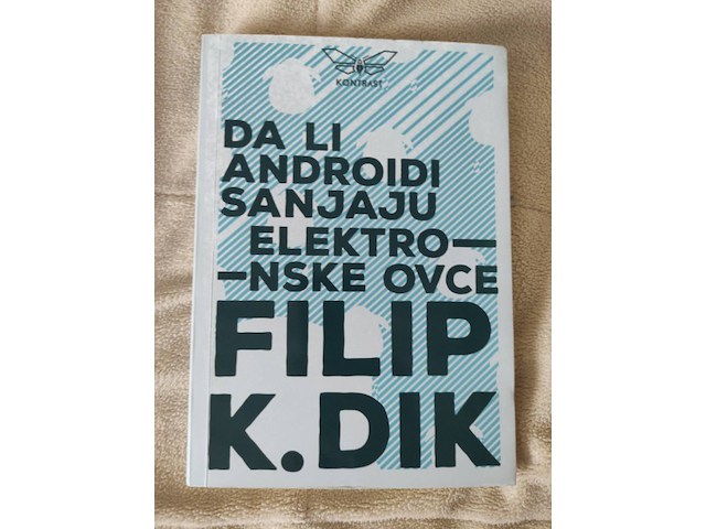 Da li androidi sanjaju elektronske ovce,Filip K. Dik